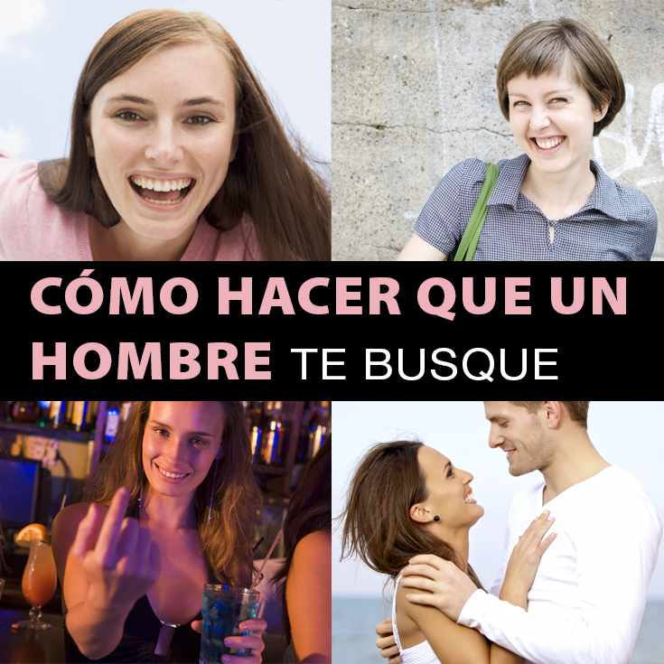 Cómo hacer que un hombre te busque y te llamé desesperadamente ...