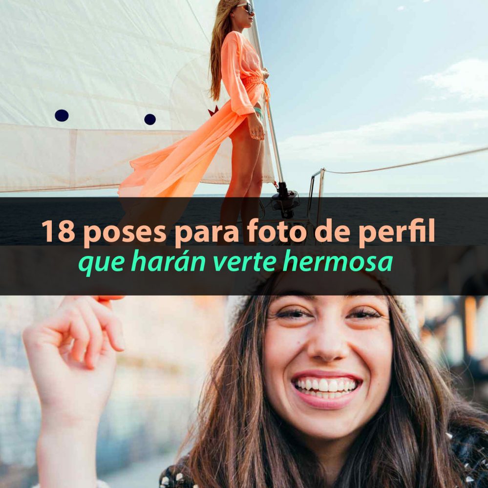 18 poses para foto de perfil que harán verte hermosa - Métodos Para Ligar