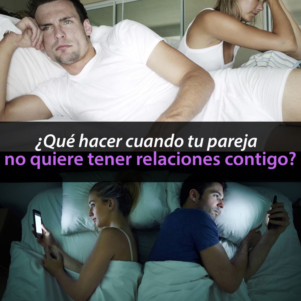 Qué hacer cuando tu pareja no quiere tener relaciones contigo - Métodos Para Ligar