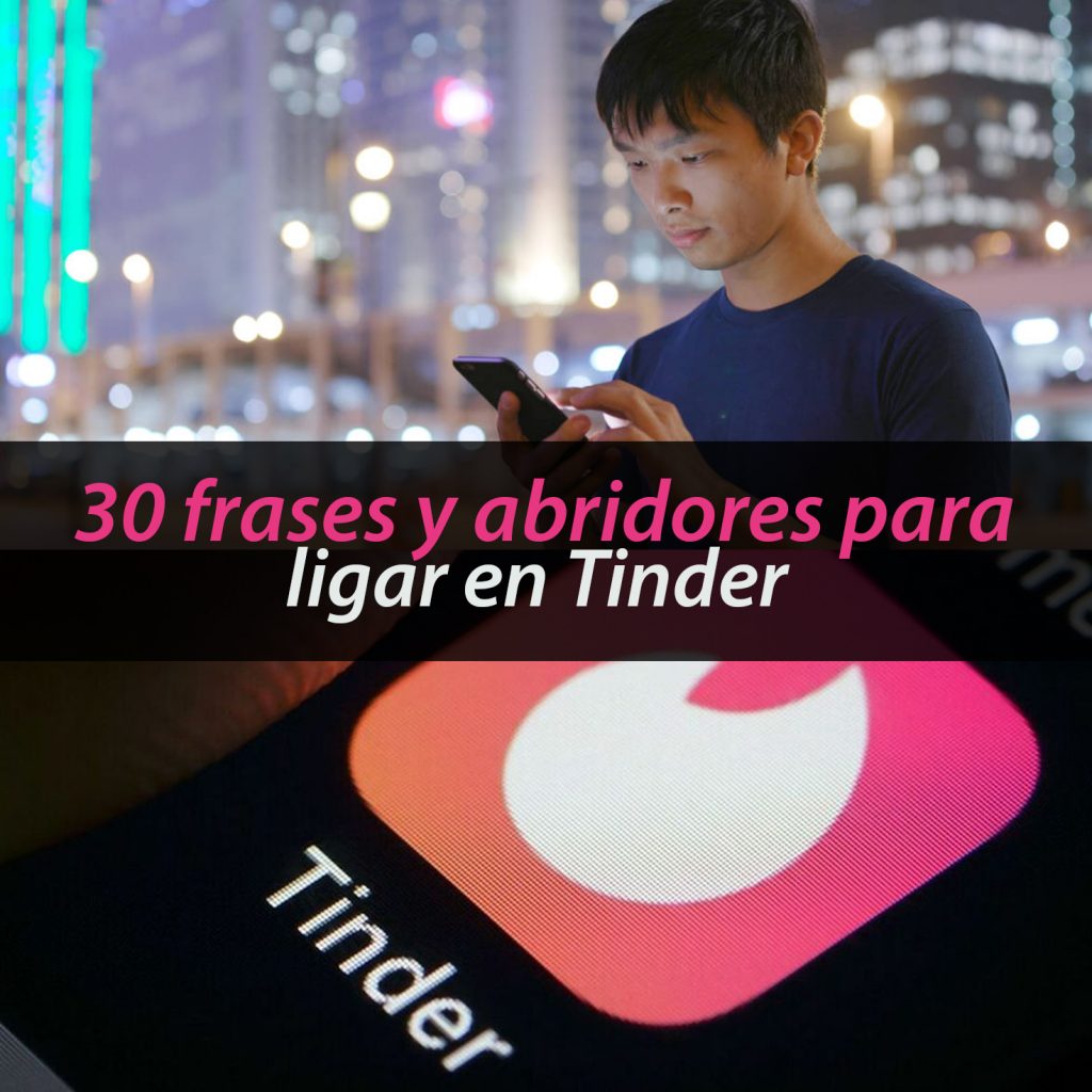 Las 30 mejores frases y abridores para ligar en Tinder - Métodos Para Ligar
